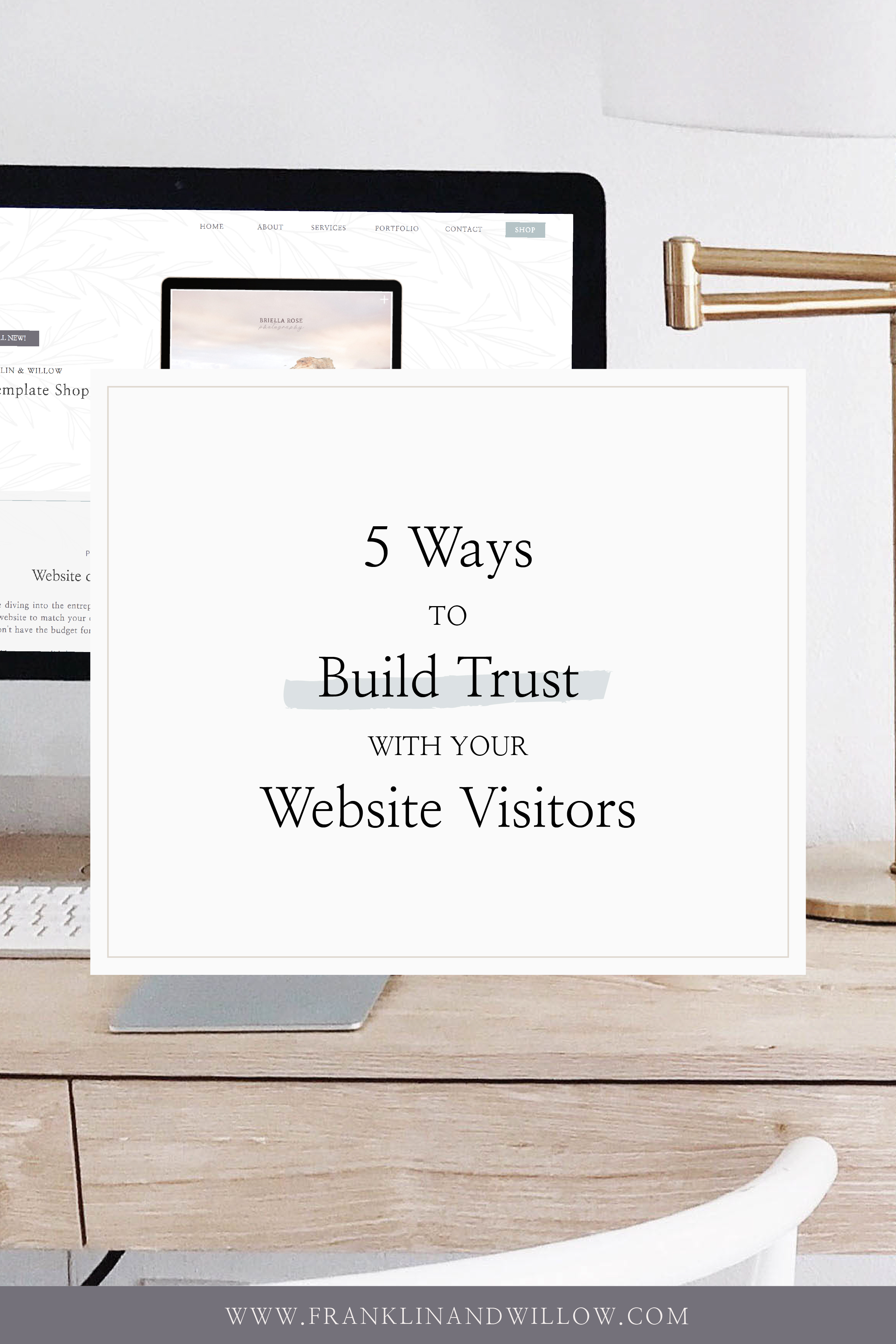 5 Ways to Build Trust with Your Website Visitors - Franklin & Willow